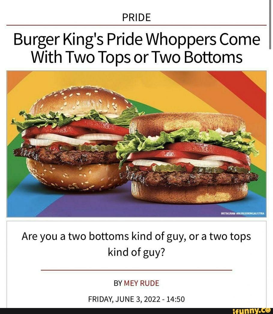 PRIDE Burger King's Pride Whoppers Come With Two Tops or Two Bottoms ...