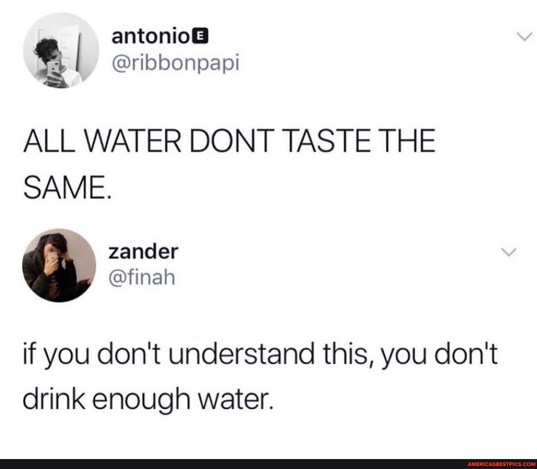 RIGHT #memes #explore #viral - antonio) al @riblbonpapi ALL WATER DONT ...