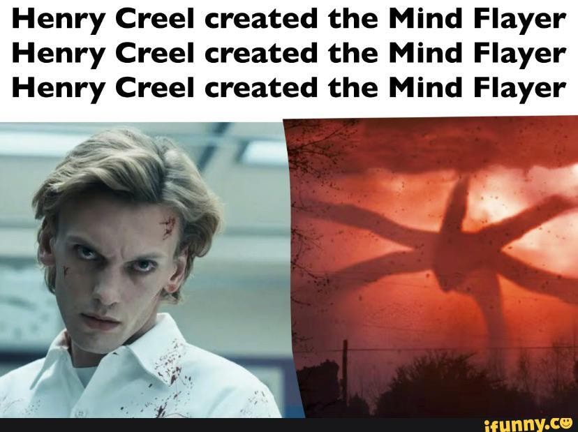 Henry Creel created the Mind Flayer Henry Creel created the Mind Flayer ...