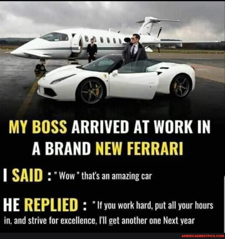 MY BOSS ARRIVED AT WORK IN A BRAND NEW FERRARI I SAID Wow that's an ...