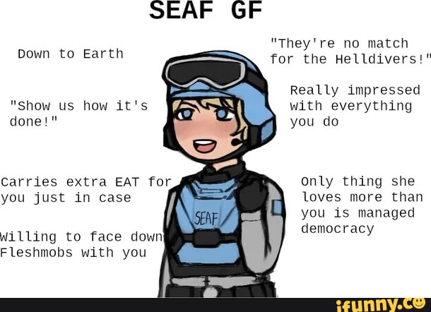 SEAF GF "They're no match for the Helldivers!" Down to Earth Really ...