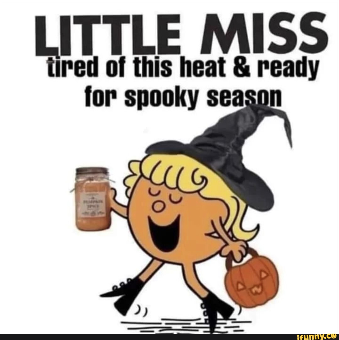 LITTLE MISS tired of this heat & ready for spooky seas - iFunny