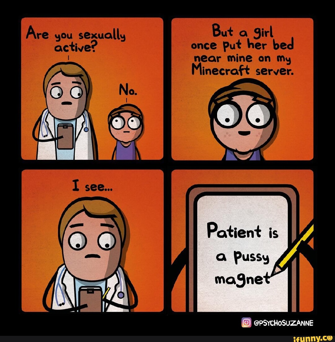 Are you sexuall But a girl once Put her bed near mine on my inecraft server. - iFunny