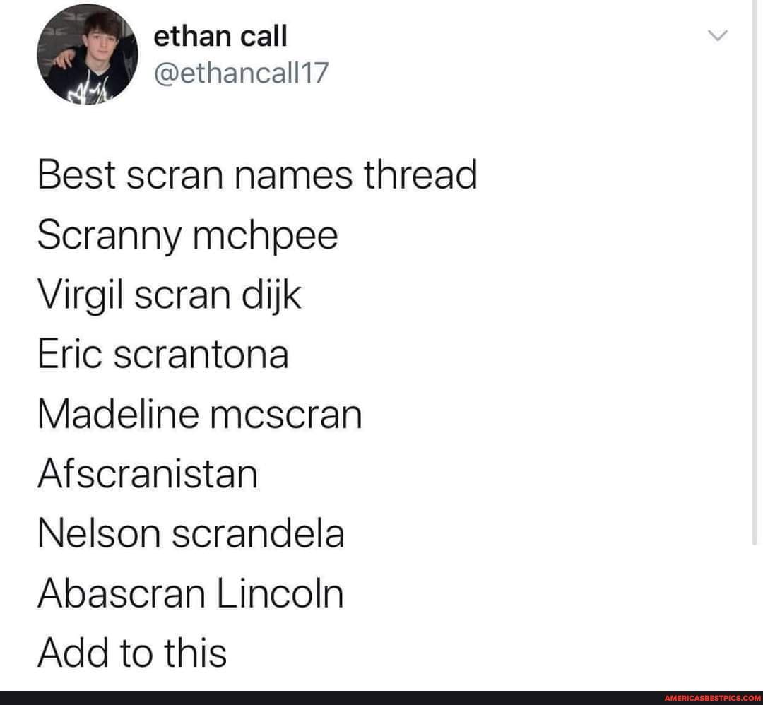 Best scran names thread Scranny mchpee Virgil scran dijk Eric scrantona ...
