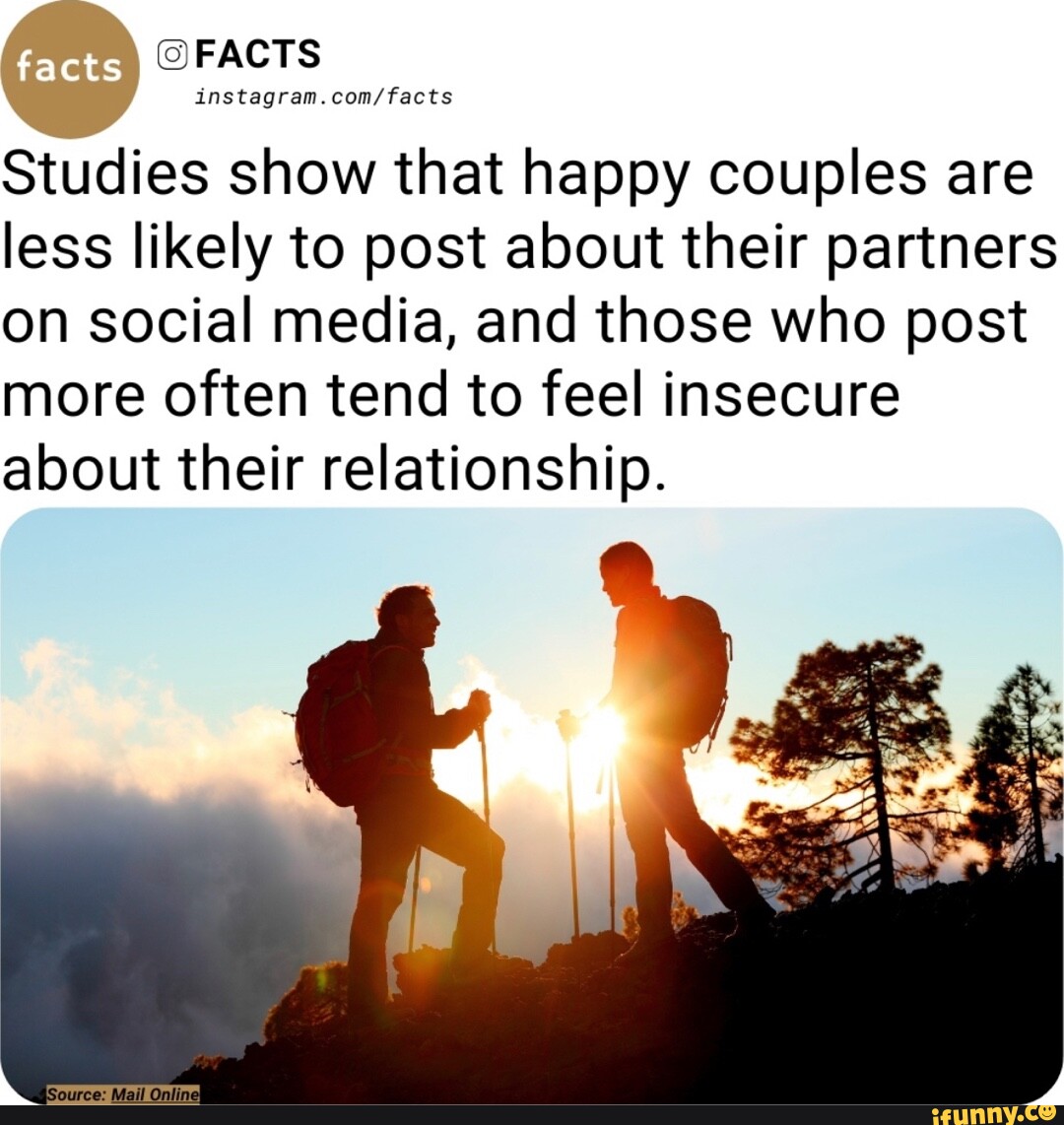 FACTS com/ facts Studies show that happy couples are less likely to post about their partners on ...