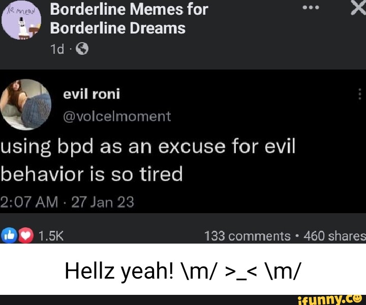 Borderline Memes for Borderline Dreams Id evil roni using bod as an ...