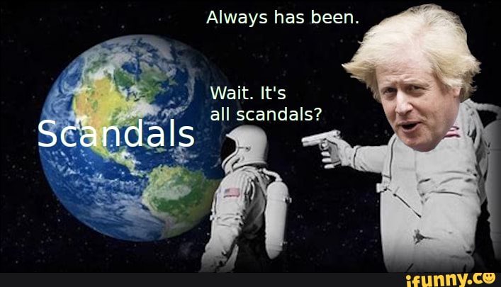 Always has been. Wait. It's all scandals? Scandals - iFunny