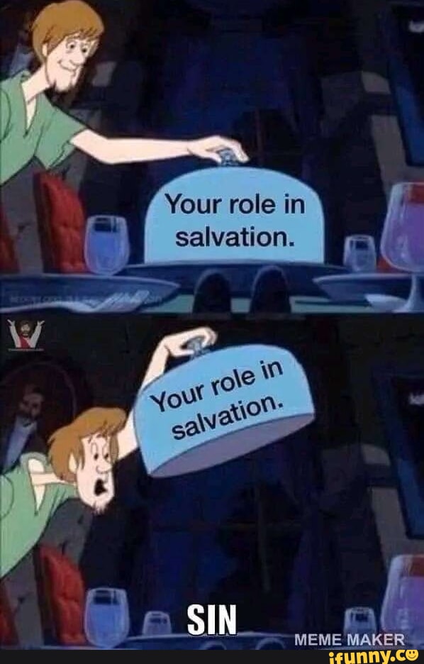 Your role in salvation. SIN MEME MAKER & - iFunny
