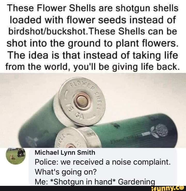 These Flower Shells are shotgun shells loaded with flower seeds instead ...