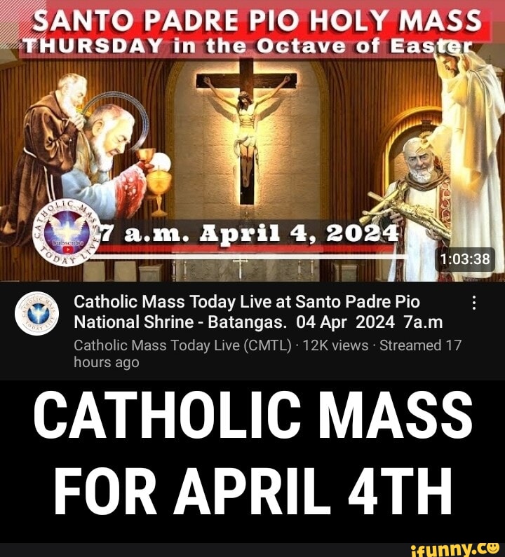 ANTO PADRE PIO HOLY MASS THURSDAY in the Octave of Easter a.m. April 4 ...