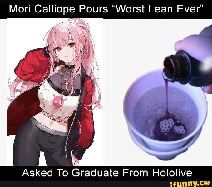 Mori Calliope Pours "Worst Lean Ever" Asked To Graduate From Hololive ...