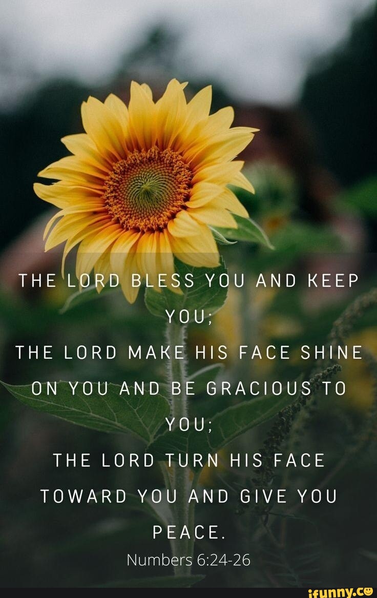THE LORD BLESS YOU AND KEEP YOU: THE LORD MAKE HIS FACE SHINE ON YOU ...