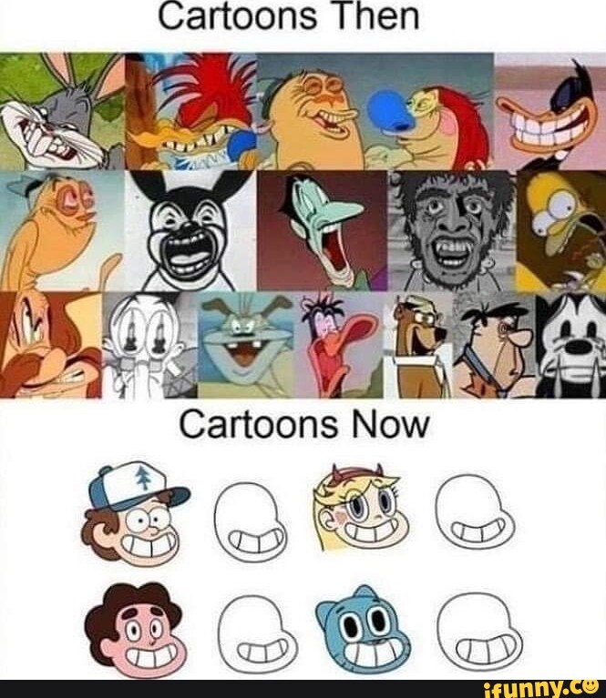 Cartoons Then Now - iFunny
