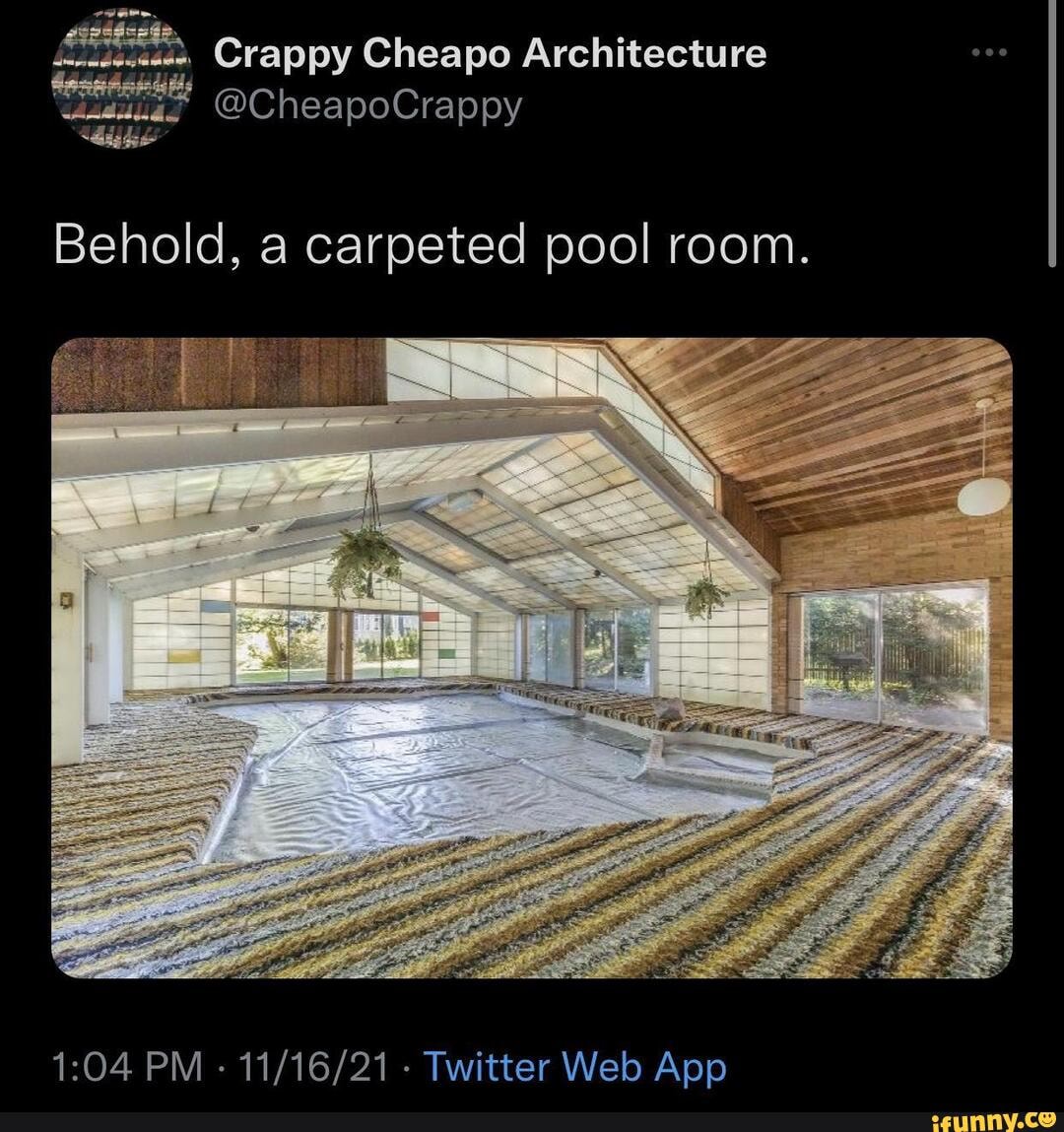 Crappy Cheapo Architecture @CheapoCrappy Behold, a carpeted pool room ...