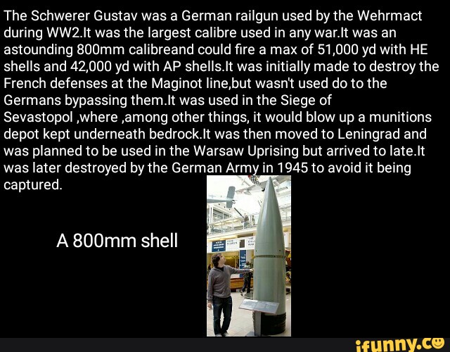 The Schwerer Gustav was a German railgun used by the Wehrmact during ...