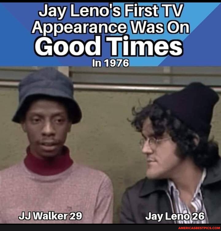 Jay Leno's First TV Appearance Was On Good Times In 1976 Jd Walker 29 ...