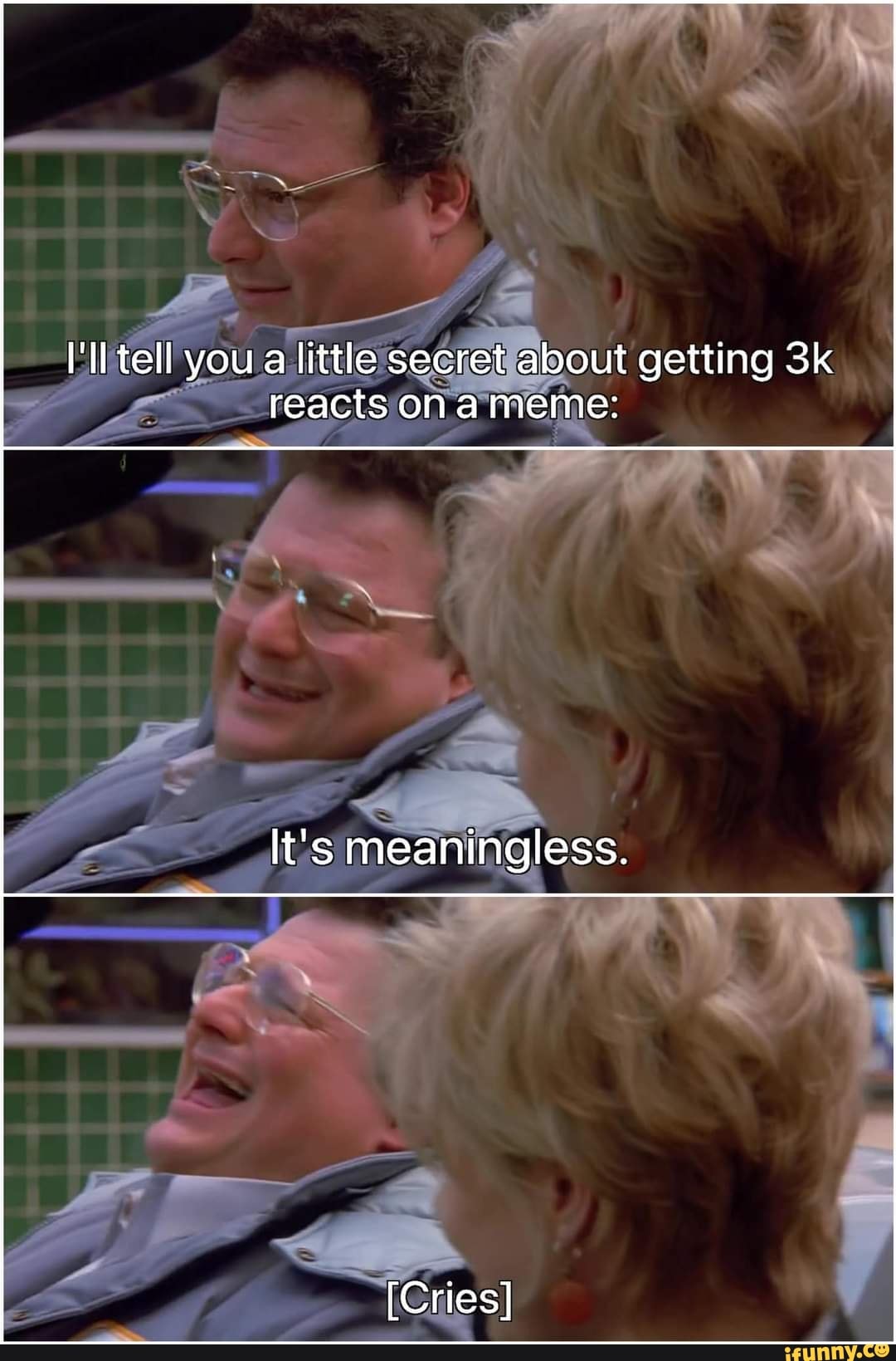 L'll tell you a little secret about getting reacts ona meme: It's ...