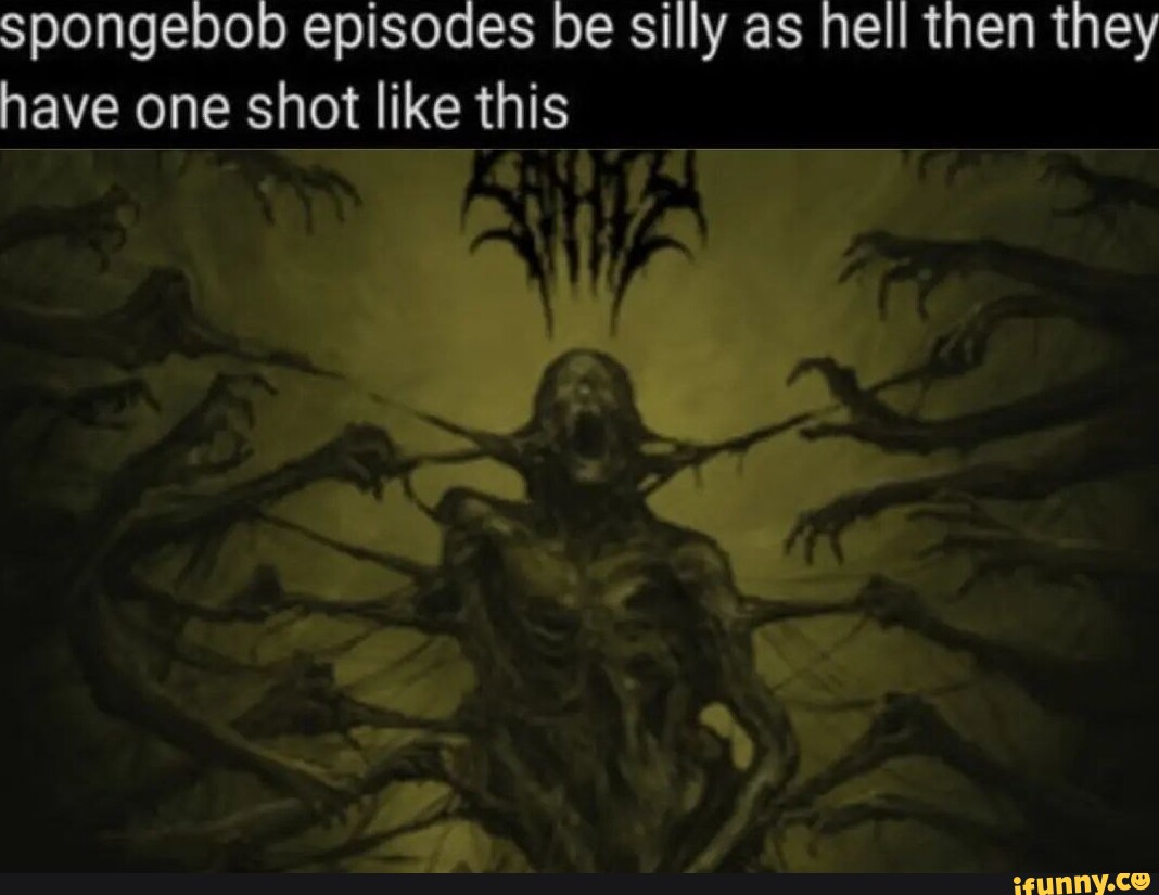 Spongebob episodes be silly as hell then they have one shot like this ...