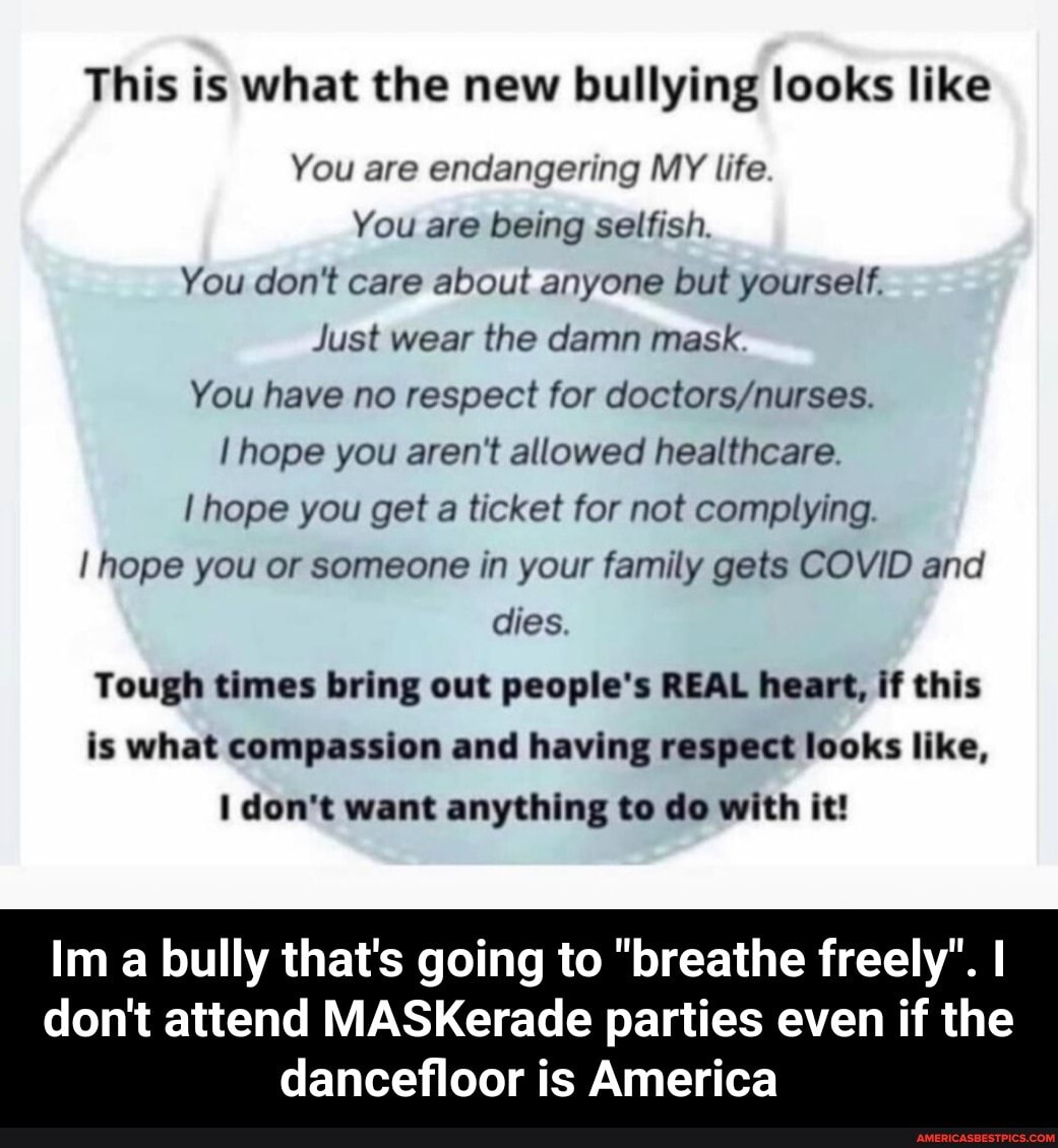 This is what the new bullying looks like You are endangering MY life ...
