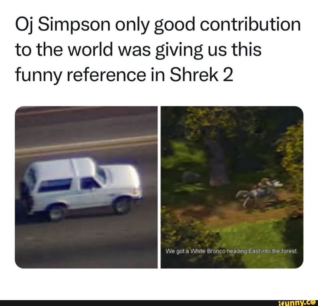 Oj Simpson only good contribution to the world was giving us this funny ...