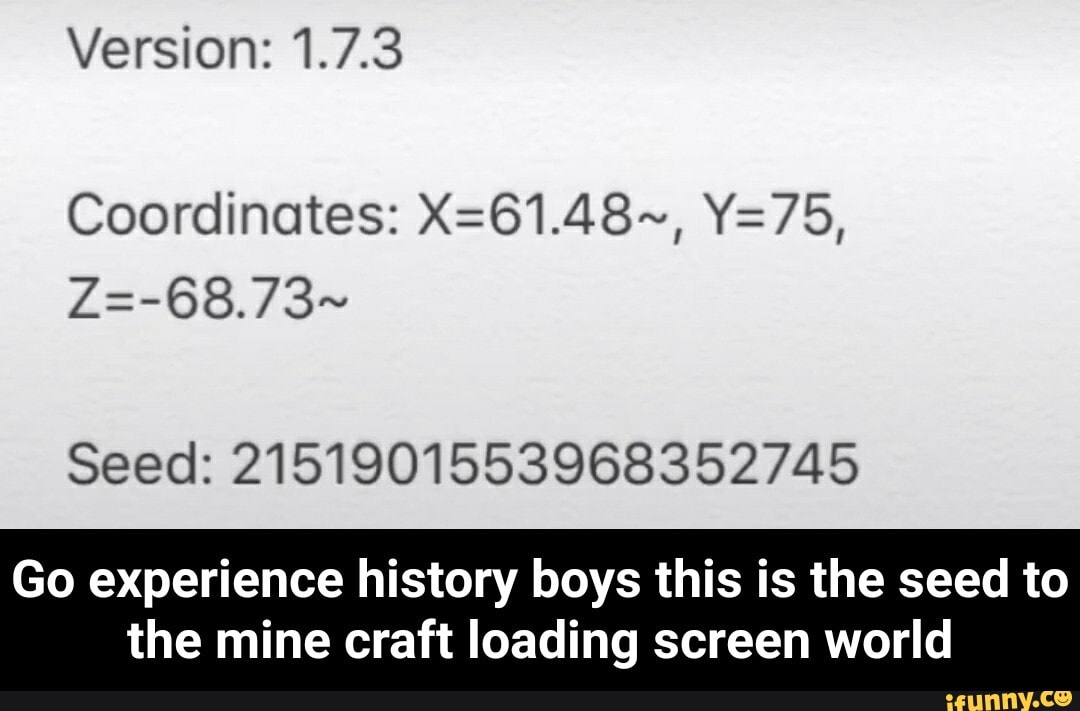 Version: 1.7.3 Coordinates: X=61.48~, Y=75, Seed: 2151901553968352745 ...