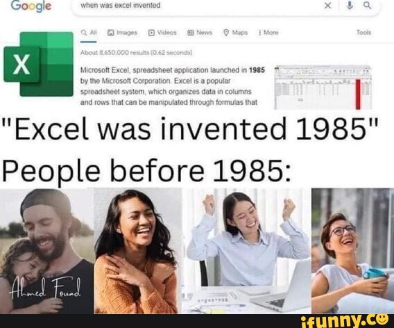 Ot> Excel was invented 1985" People before 1985: - iFunny