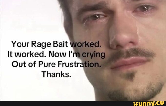 Ragebait memes. Best Collection of funny Ragebait pictures on iFunny
