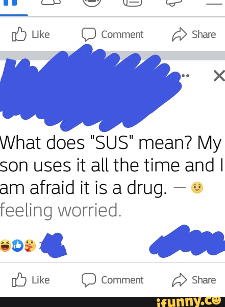 SS Like Comment Share Xx What does "SUS" mean? My son uses it all the ...