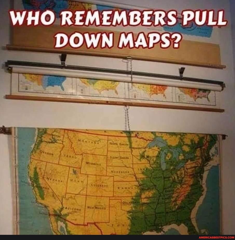 WHO: REMEMBERS PULL DOW MAPS? - America’s best pics and videos
