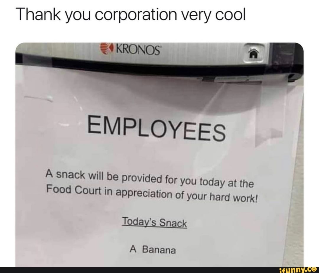 Thank you corporation very cool KRONOS EMPLOYEES A snack will be ...