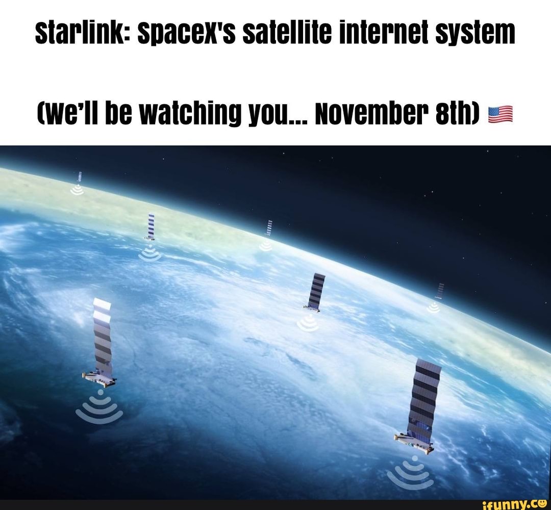 Starlink: Spacex's satellite internet system (we'll be watching you ...