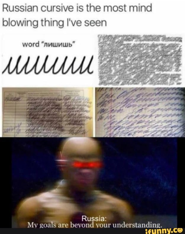 Russian cursive is the most mind blowing thing I've seen wore) Russia ...