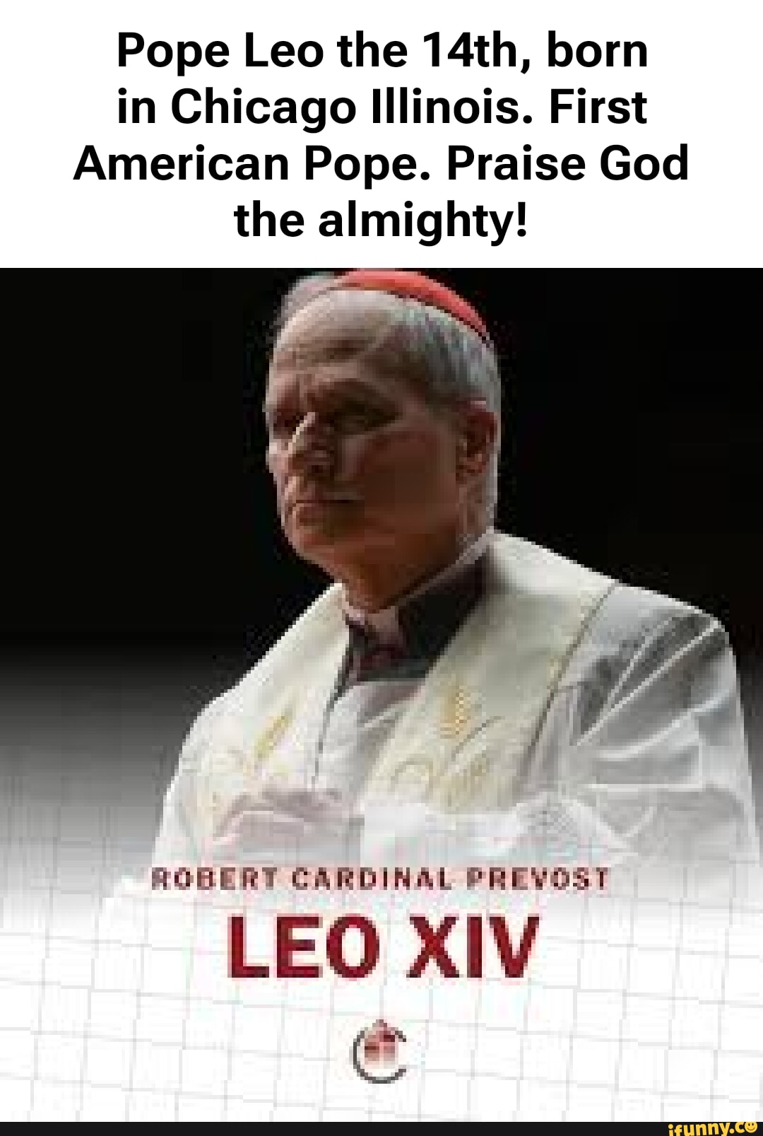 Pope Leo the 14th, born in Chicago Illinois. First American Pope ...