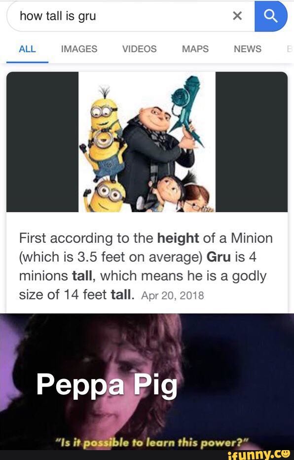 How tall is gru First according to the height of a Minion (which is 3.5 ...