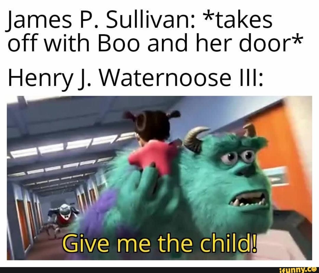 James P. Sullivan: *takes off with Boo and her door* Henry J ...