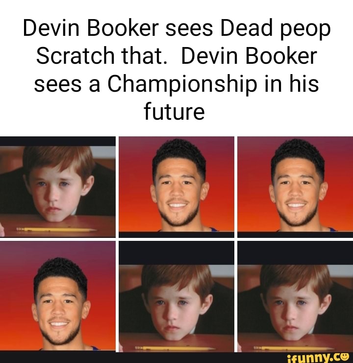 Devin Booker sees Dead peop Scratch that. Devin Booker sees a ...
