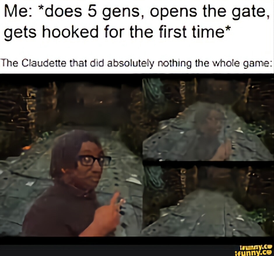 Me: *does 5 gens, opens the gate, gets hooked for the first time* The ...