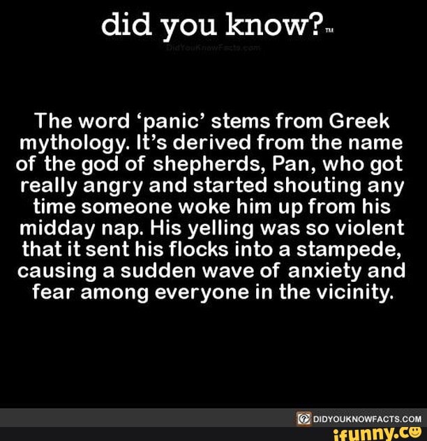 Did you know?-. The word 'panic' stems from Greek mythology. It's ...
