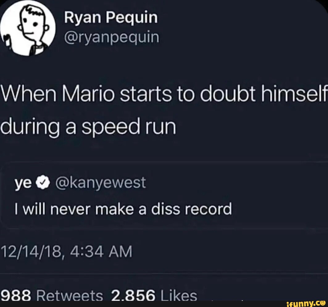 When Mario starts to doubt himself during a speed run ye @ @kanyewest I ...