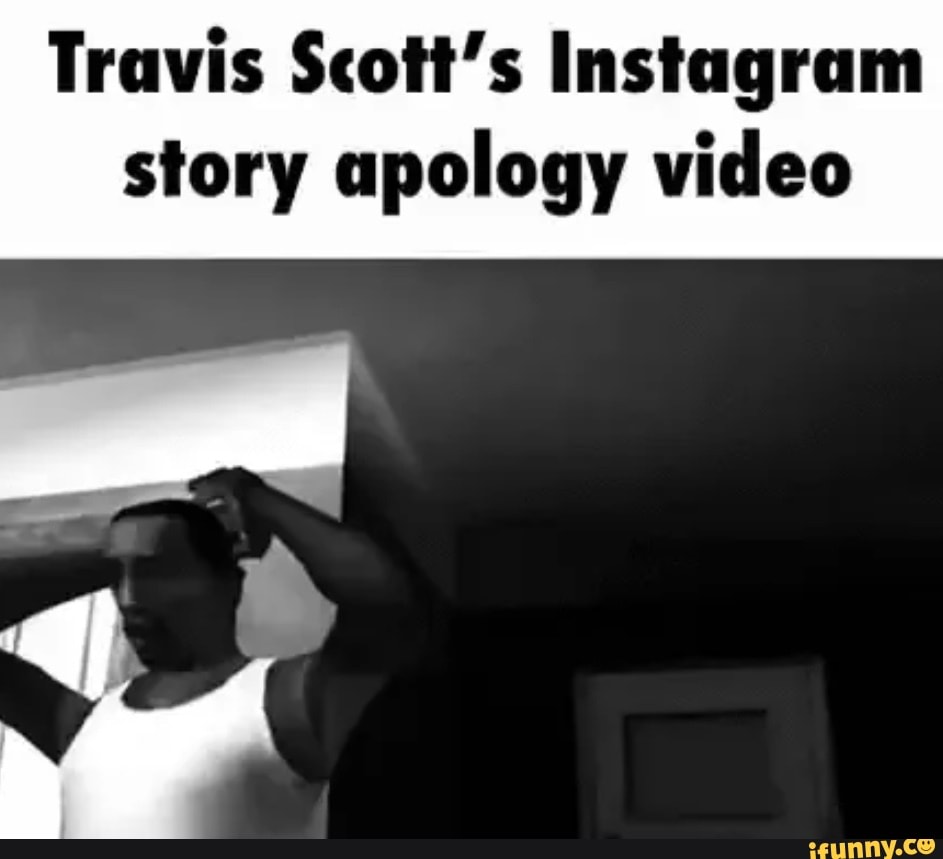 Travis Scott's Instagram story apology video - iFunny