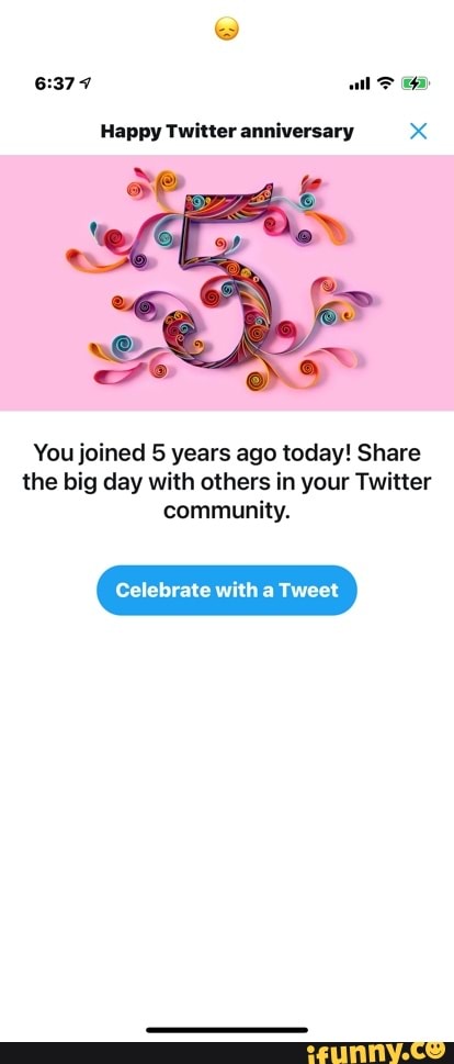 All Happy Twitter anniversary You joined 5 years ago today! Share the ...