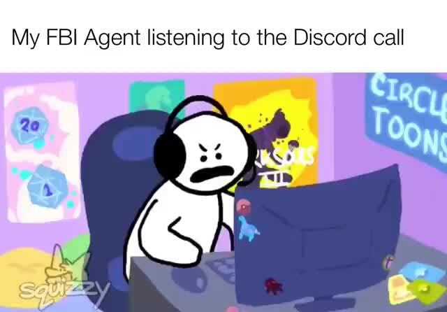 FBI Agent listening to the discord call - My FBI Agent listening to the ...