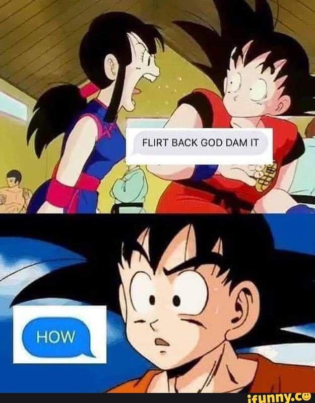 How? - FLIRT BACK GOD DAM IT - iFunny