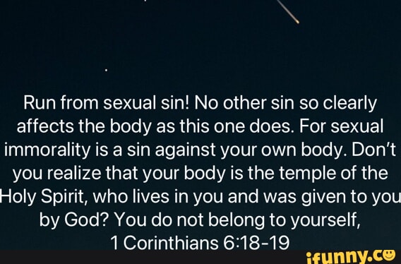 Run From Sexual Sin No Other Sin So Clearly Affects The Body As This