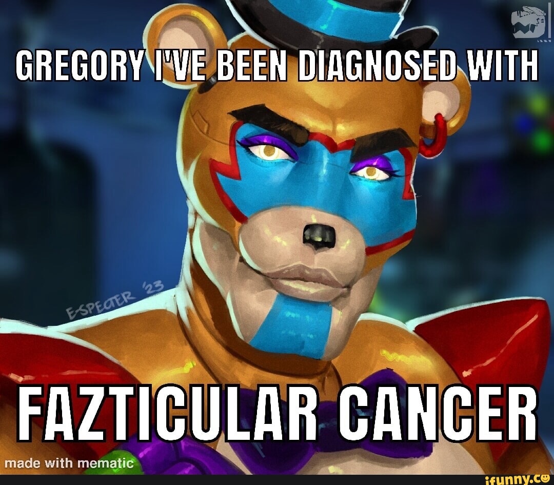 GREGORY I'VE BEEN DIAGNOSED WITH FAZTICULAR CANCER mage - iFunny
