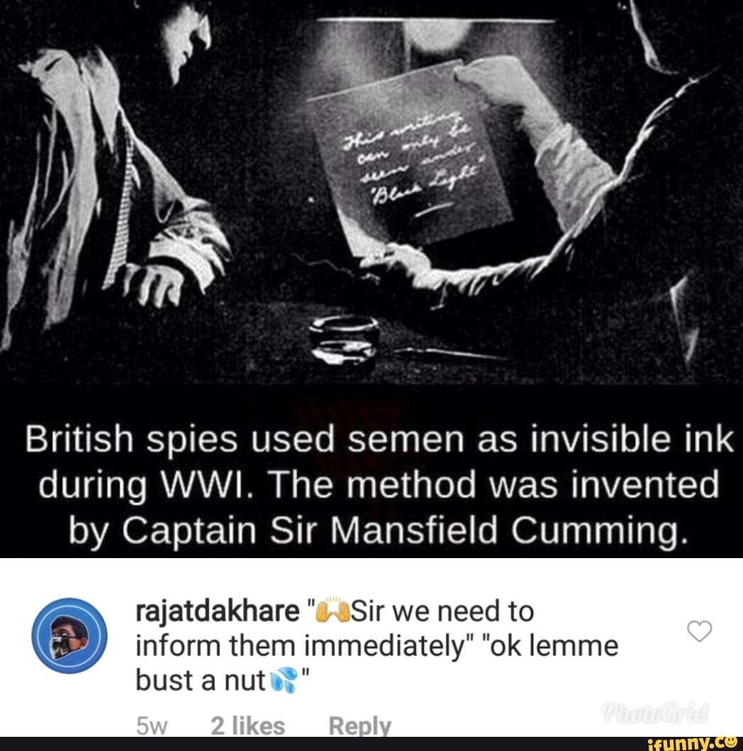 British spies used semen as invisible ink during WWI. The method was ...