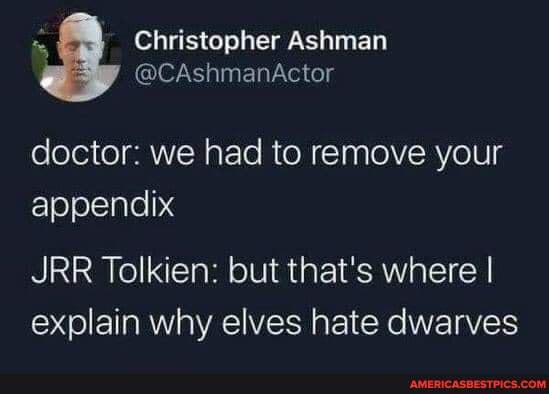 Christopher Ashman doctor: we had to remove your appendix JRR Tolkien ...