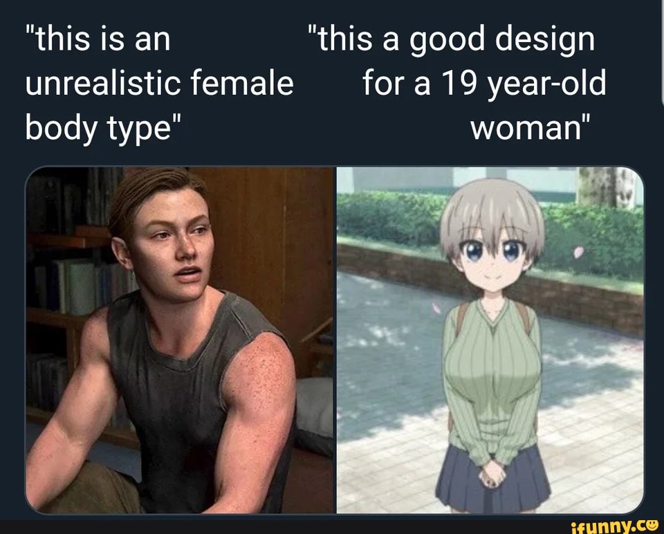 "this is an "this a good design unrealistic female for a 19 year-old ...
