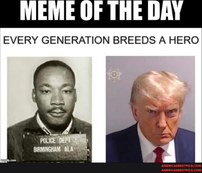 MEME OF THE DAY EVERY GENERATION BREEDS A HERO - America’s best pics ...