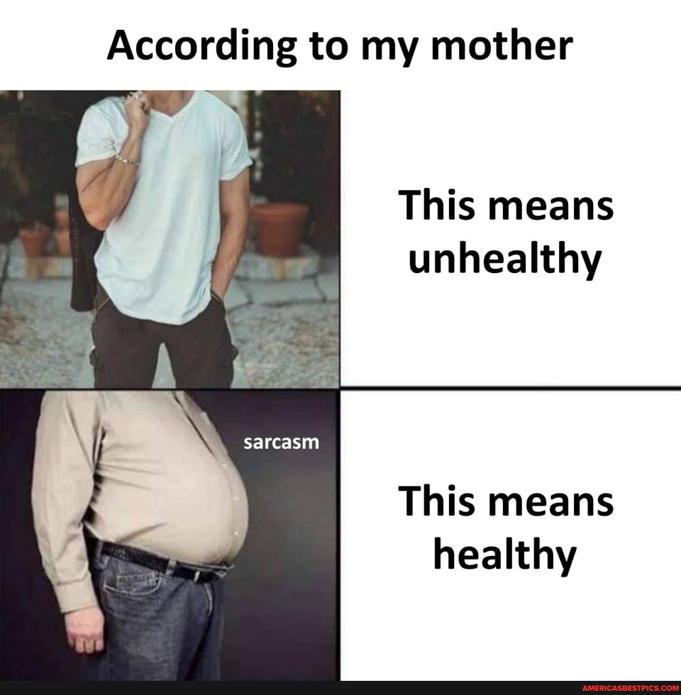 Ah, the perfect dad bod 😍 - According to my mother This means unhealthy ...
